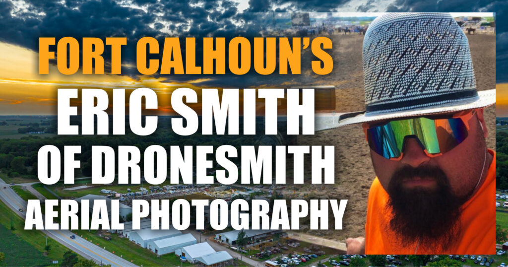 Fort Calhoun's Eric Smith and DroneSmith Aerial Photography - Fort ...